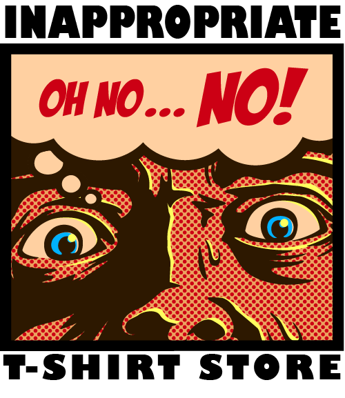 About Us – The Inappropriate T-Shirt Store